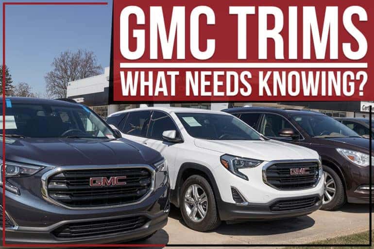 GMC Trims: What Needs Knowing? | Jack Hanania Buick GMC