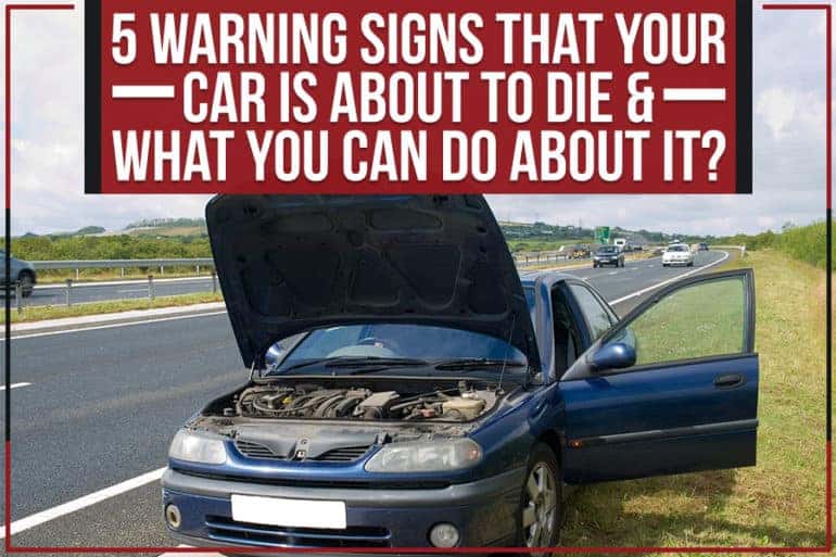 5 Warning Signs That Your Car Is About to Die & What You Can Do About ...